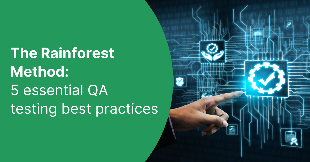 The Rainforest Method 5 Essential Qa Testing Best Practices Rainforest Qa